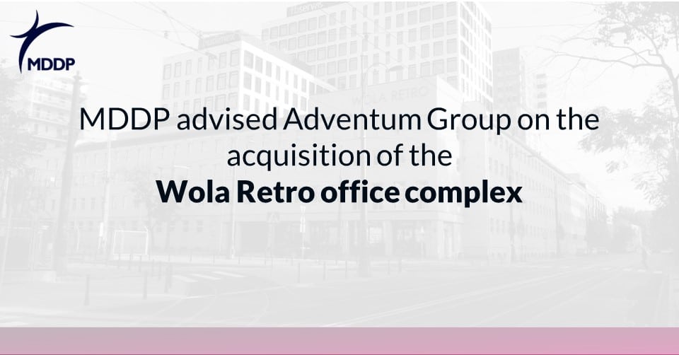 MDDP advised Adventum Group on the acquisition of the Wola Retro office complex | MDDP
