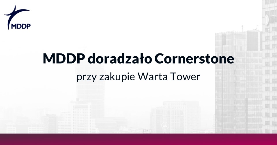 MDDP doradzało Cornerstone przy zakupie Warta Tower | MDDP