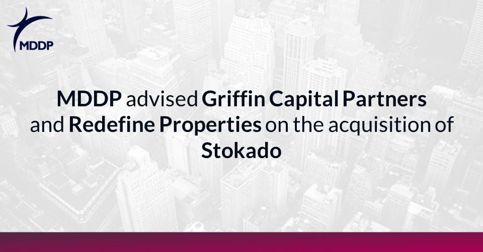 MDDP advised Griffin Capital Partners and Redefine Properties on the acquisition of Stokado | MDDP