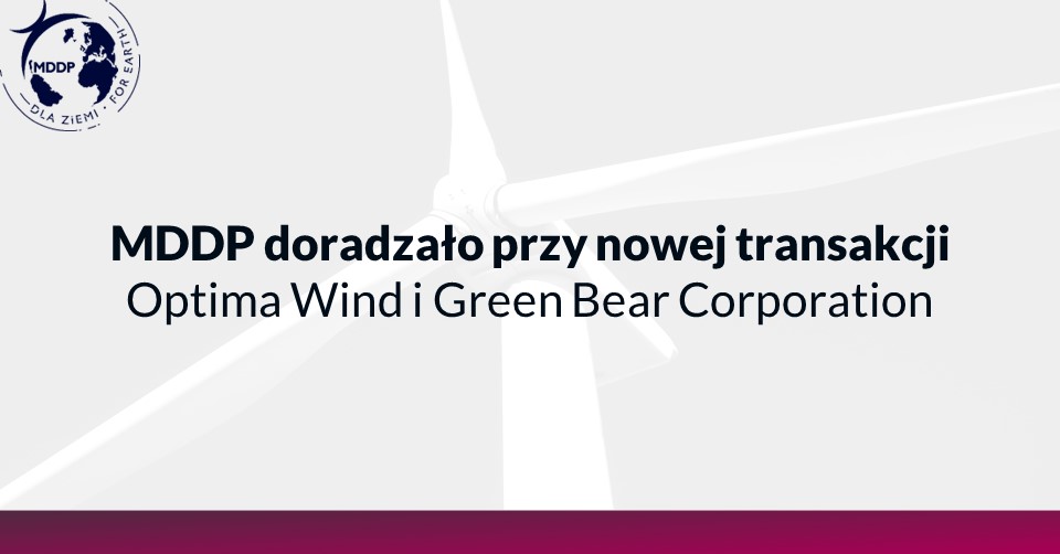 MDDP doradzało przy nowej transakcji Optima Wind i Green Bear ...