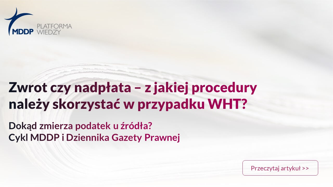 Zwrot czy nadpłata – z jakiej procedury należy skorzystać w przypadku WHT? | MDDP