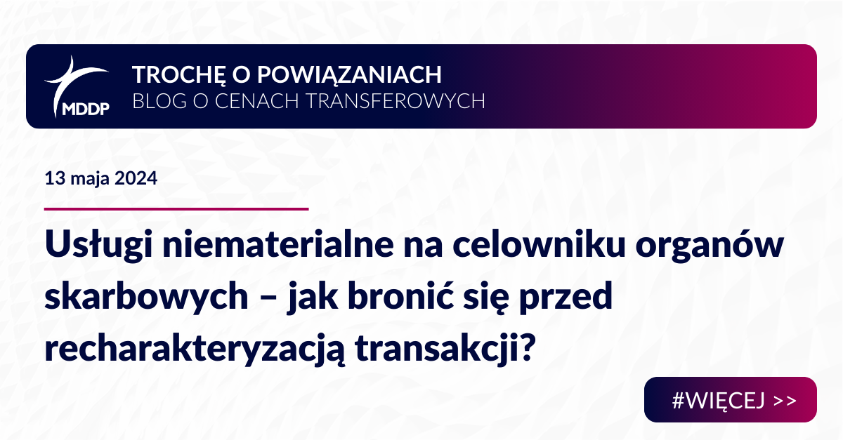 Usługi niematerialne na celowniku organów skarbowych – jak bronić się przed recharakteryzacją ...