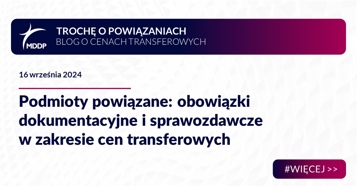 Podmioty powiązane: obowiązki dokumentacyjne i sprawozdawcze w zakresie cen transferowych | MDDP